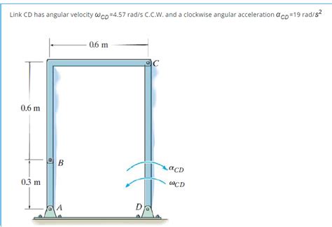 Solved Link CD Has Angular Velocity Rad S C C W And Chegg