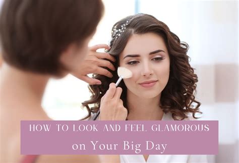 How To Look And Feel Glamorous On Your Big Day