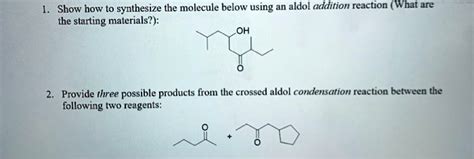 SOLVED: Show how to synthesize the molecule below using an aldol addition reaction (What are the ...