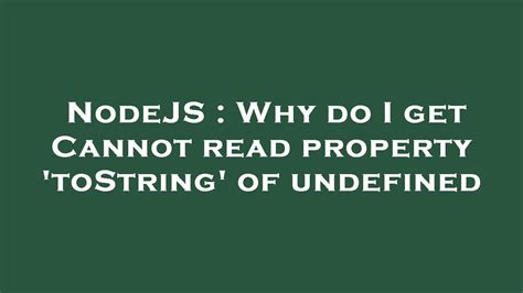 Nodejs Why Do I Get Cannot Read Property Tostring Of Undefined
