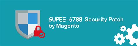 Supee 6788 Security Patch By Magento • Cedcommerce