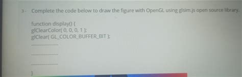 Solved Complete The Code Below To Draw The Figure With Chegg