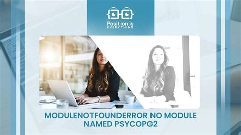 Modulenotfounderror No Module Named Psycopg2 Resolved Position Is Everything