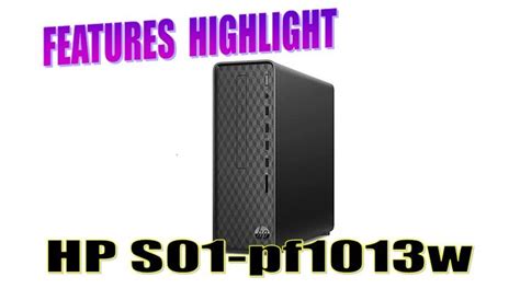 Features Details Specifications HP S01 Pf1013w Slim Desktop Computer