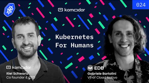 024 Kubernetes For Humans Podcast With Gabriele Bartolini Edb