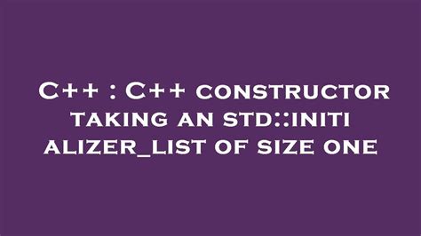 C C Constructor Taking An Std Initializer List Of Size One YouTube