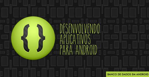 Banco De Dados Em Android Agência Web Yesbr