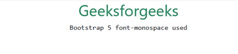 Bootstrap 5 Text Monospace Geeksforgeeks