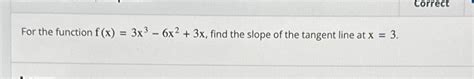 Solved Correctfor The Function F X 3x3 6x2 3x ﻿find The