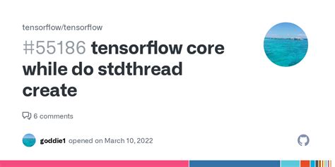 Tensorflow Core While Do Stdthread Create · Issue 55186 · Tensorflow
