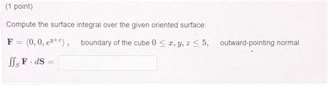 solved compute the surface integral over the given oriented