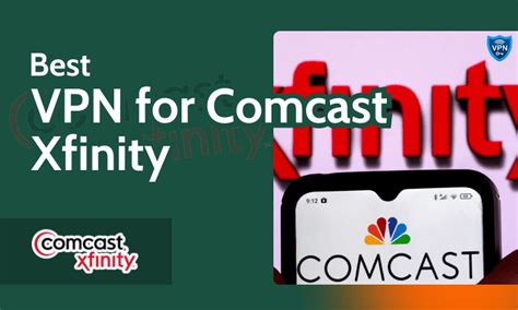Best Vpn For Comcast Xfinity 2025 Secure Internet Traffic