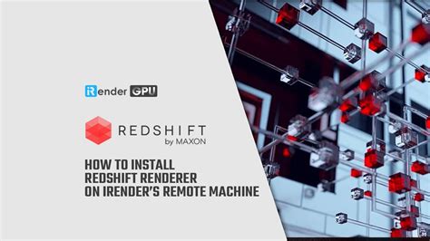 How To Install Redshift Renderer On Irenders Remote Machine Irender