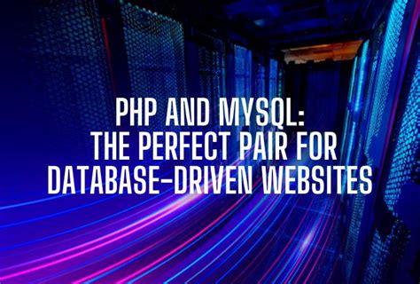 database driven websites why php and mysql are the best pair