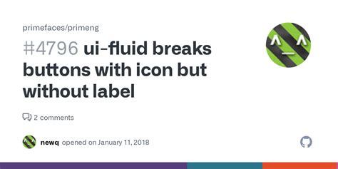 Ui Fluid Breaks Buttons With Icon But Without Label · Issue 4796 · Primefacesprimeng · Github