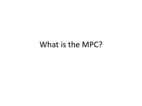 PPT What Is The MPC PowerPoint Presentation Free Download ID 3045142