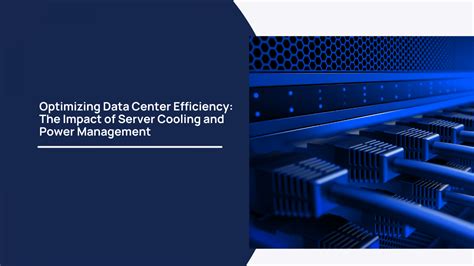 optimizing data center efficiency the impact of server cooling and