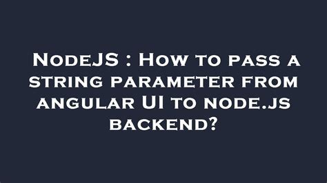 Nodejs How To Pass A String Parameter From Angular Ui To Nodejs Backend Youtube