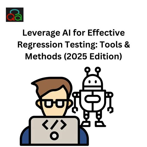 Leverage Ai For Effective Regression Testing Tools And Methods 2025