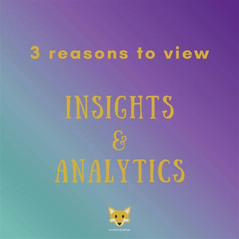 3 Reasons To View Your Insights And Analytics Crafty Fox By Design
