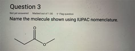 Solved Question Not Yet Answered Name The Molecule Shown Chegg
