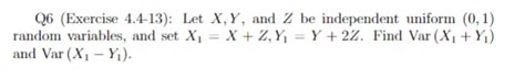Solved Q6 Exercise 44 13 Let Xy And Z Be Independent