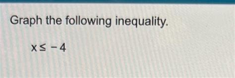 solved graph the following inequality x≤−4