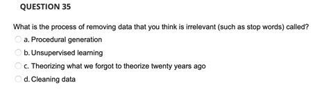 solved what is the process of removing data that you think