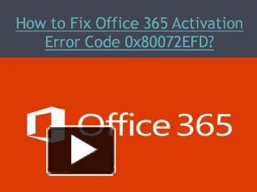 PPT How To Fix Office 365 Activation Error Code 0x80072EFD 1 PowerPoint Presentation Free