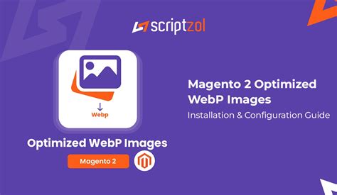 magento 2 optimized webp images user guide scriptzol