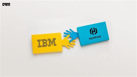 Why IBM Is Acquiring HashiCorp