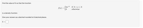 Solved Find the value of k so that the function f(x)={kx1.40 | Chegg.com