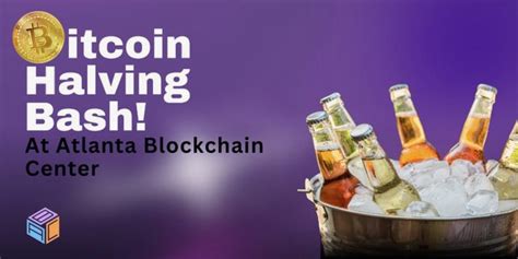 Bitcoin Halving Bash At Atlanta Blockchain Center Atlantas Hub For Web3 Crypto And Blockchain