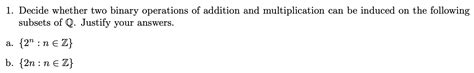 Solved Decide Whether Two Binary Operations Of Addition And Chegg Com