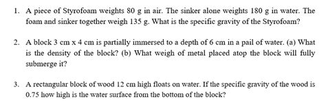 Solved 1 A Piece Of Styrofoam Weights 80 G In Air The