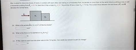 Solved Alex Is Asked To Move Two Boxes Of Books In Contact Chegg Com