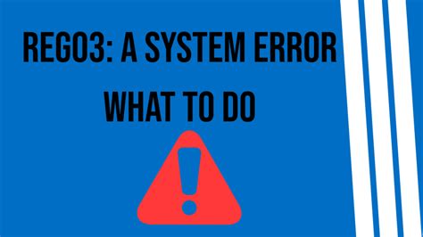 Reg03 A System Error Has Occurred Please Notify Us And Include The Error Code That Is Shown