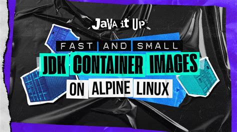 Fast And Small Jdk Container Images On Alpine Linux By Java It Up
