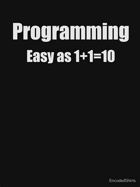 Programming Binary Joke T Shirt For Sale By Encodedshirts Redbubble Computer Science T