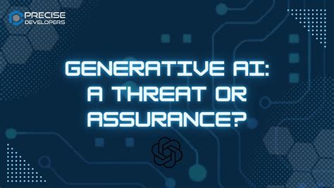 Generative Ai A Threat Or Assurance Precise Developers