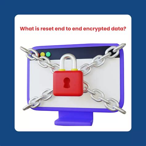 what is reset end to end encrypted data dxdo
