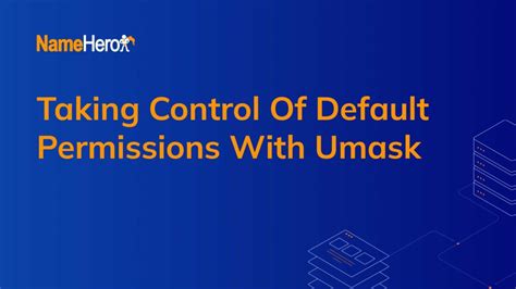Taking Control Of Default Permissions With Umask