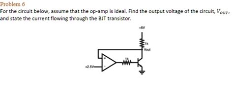 Problem 6 For The Circuit Below Assume That The Op Amp Is Ideal Find