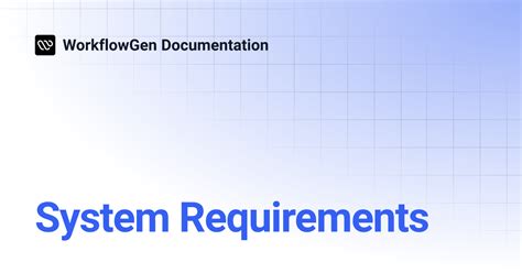 system requirements workflowgen documentation