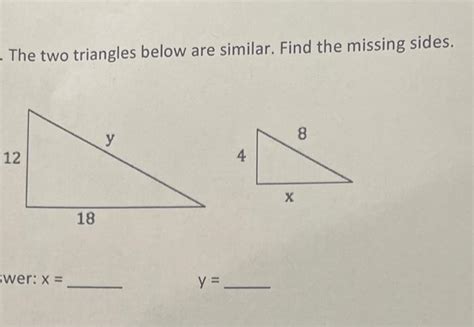 Solved The Two Triangles Below Are Similar Find The Missing