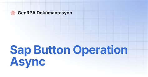 Sap Button Operation Async Genrpa Dokümantasyon
