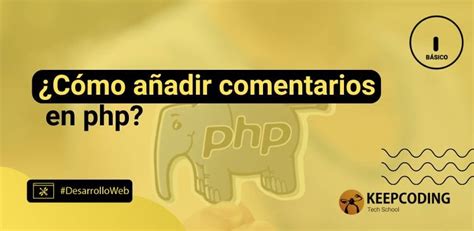 Comentarios En Php Aprende Cómo Implementarlos En Tu Código