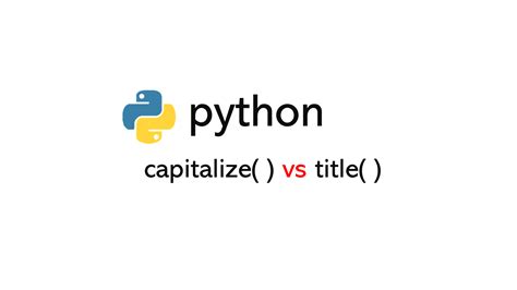 Python Capitalize Vs Title