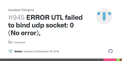 Error Utl Failed To Bind Udp Socket 0 No Error · Issue 945 · Taosdatatdengine · Github