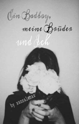 Ein Badbabe meine Brüder und Ich annatks Wattpad